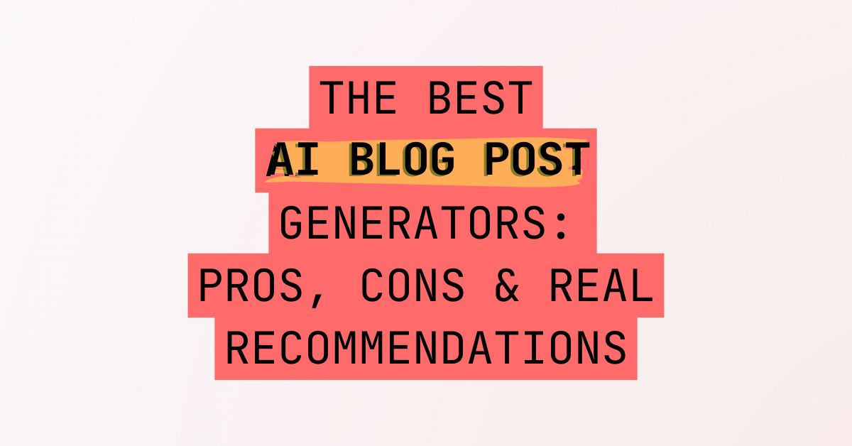 The 5 Best AI Blog Post Generators: Pros, Cons & Real Recommendations ...
